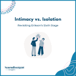 Intimacy vs. Isolation | Neurodivergent Insights