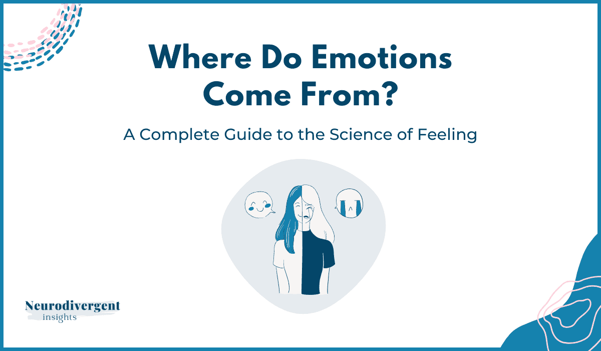 Where Do Emotions Come From? | Neurodivergent Insights