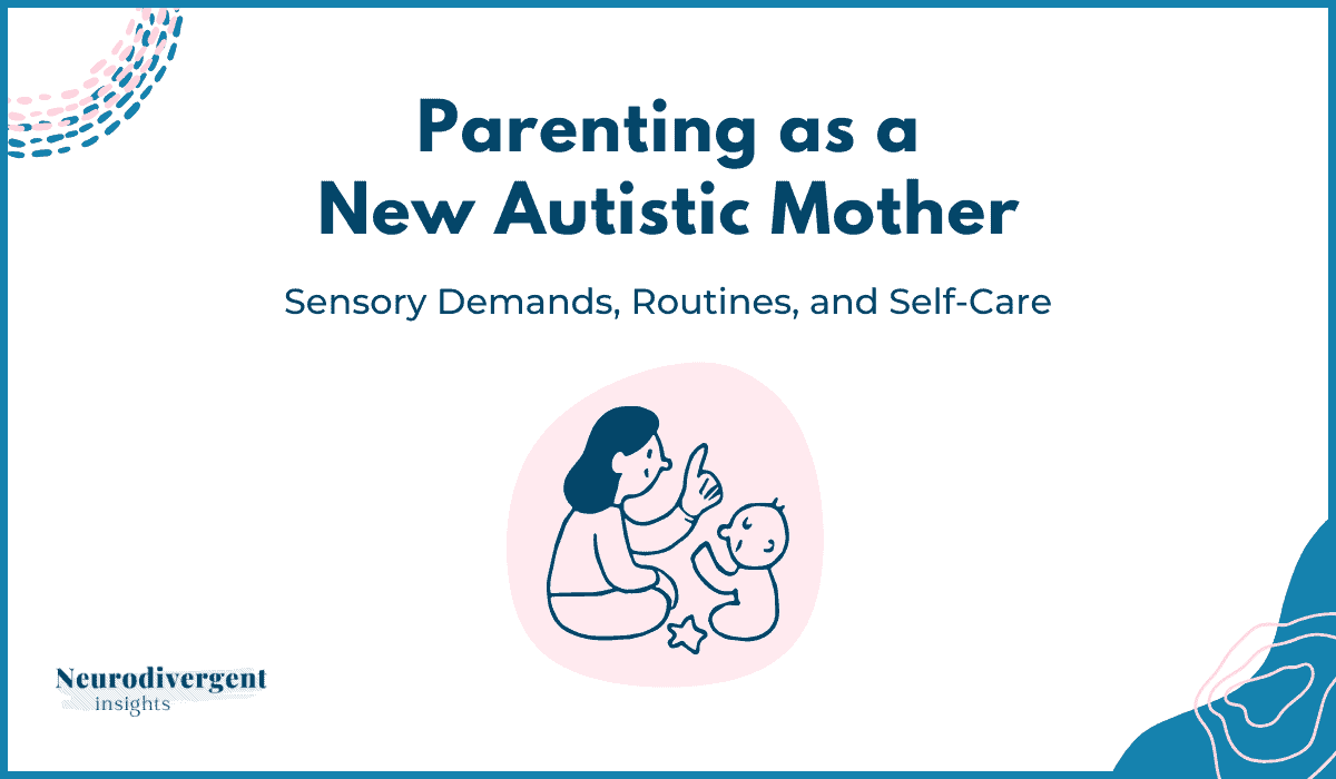 Autistic Motherhood and Daily Life | Neurodivergent Insights